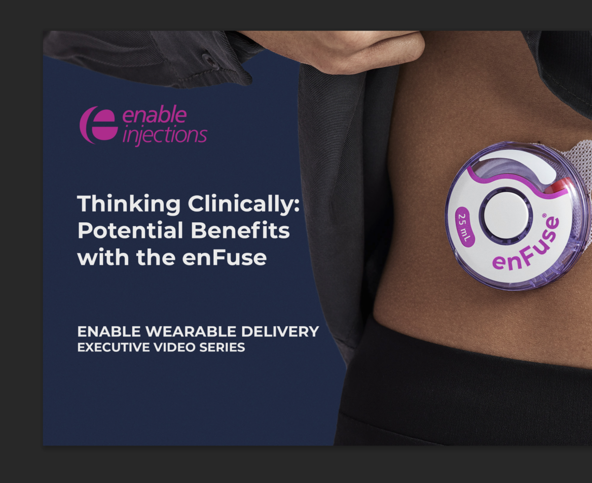 Thinking Clinically: Potential Benefits with the enFuse | Enable Injections